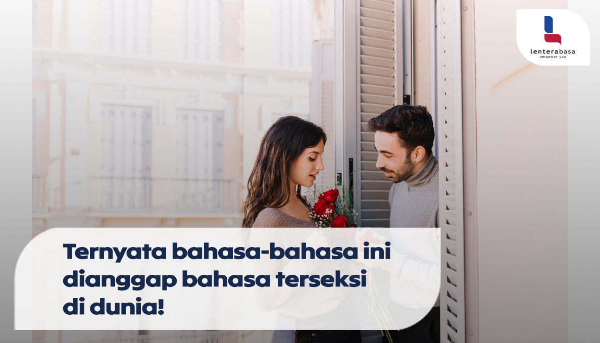 Ternyata Bahasa-Bahasa ini Dianggap sebagai Bahasa Terseksi di Dunia! - Lenterabasa