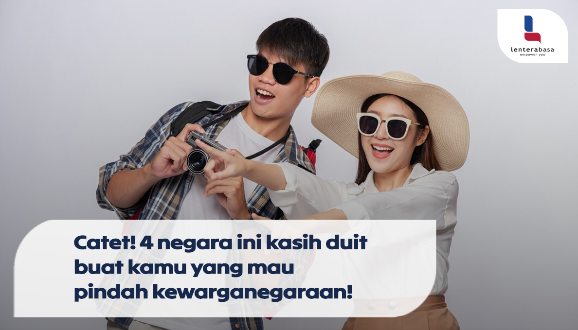 Catat! 4 Negara Ini Kasih Duit untuk Kamu yang Pindah Kewarganegaraan - Lenterabasa